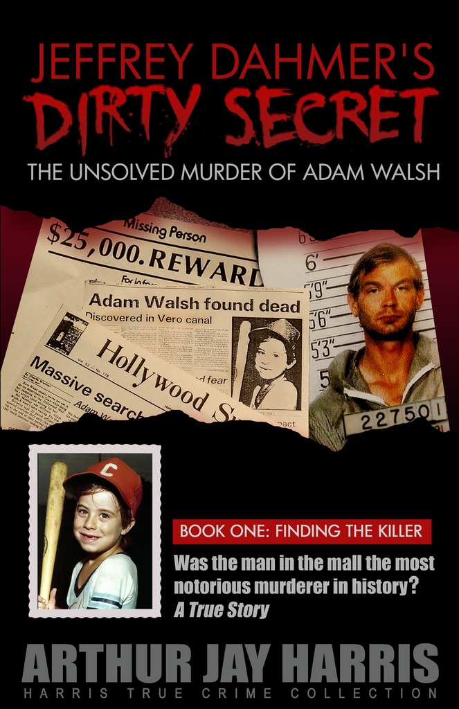 The Unsolved Murder of Adam Walsh: Book One: Finding the Killer by ...