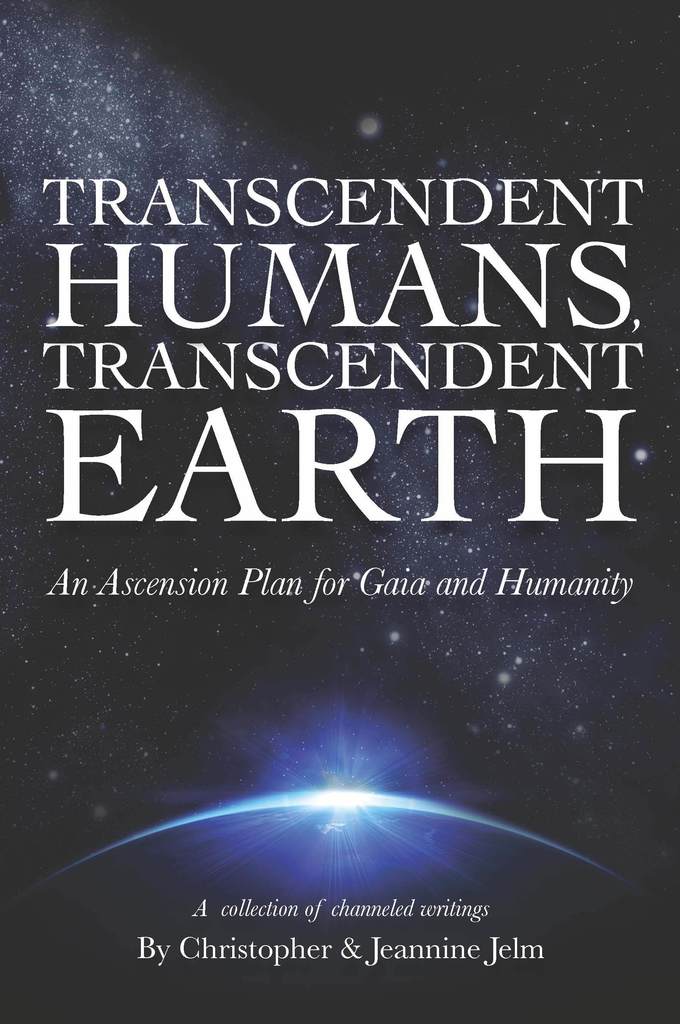 TRANSCENDENT HUMANS, TRANSCENDENT EARTH An Ascension Plan for Gaia and ...