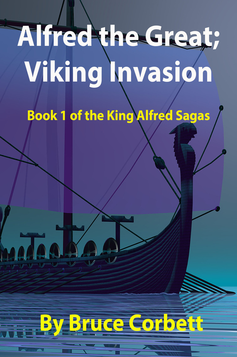 Alfred the Great; Viking Invasion by Bruce Corbett (Ebook) - Read free ...