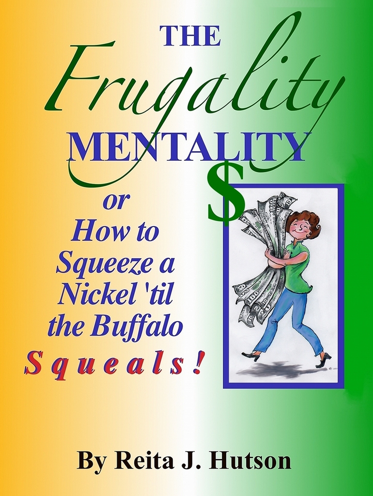 The Frugality Mentality or How to Squeeze a Nickel 'til the Buffalo ...