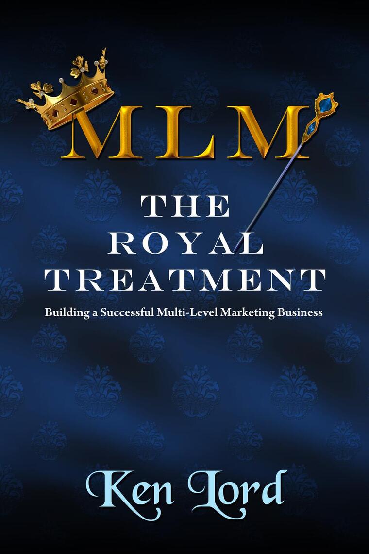 MLM: The Royal Treatment by Ken Lord (Ebook) - Read free for 30 days