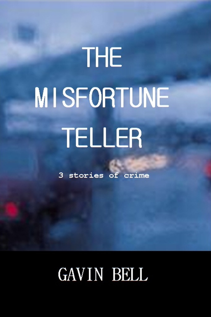 The Misfortune Teller: Three Stories of Crime by Gavin Bell (Ebook ...