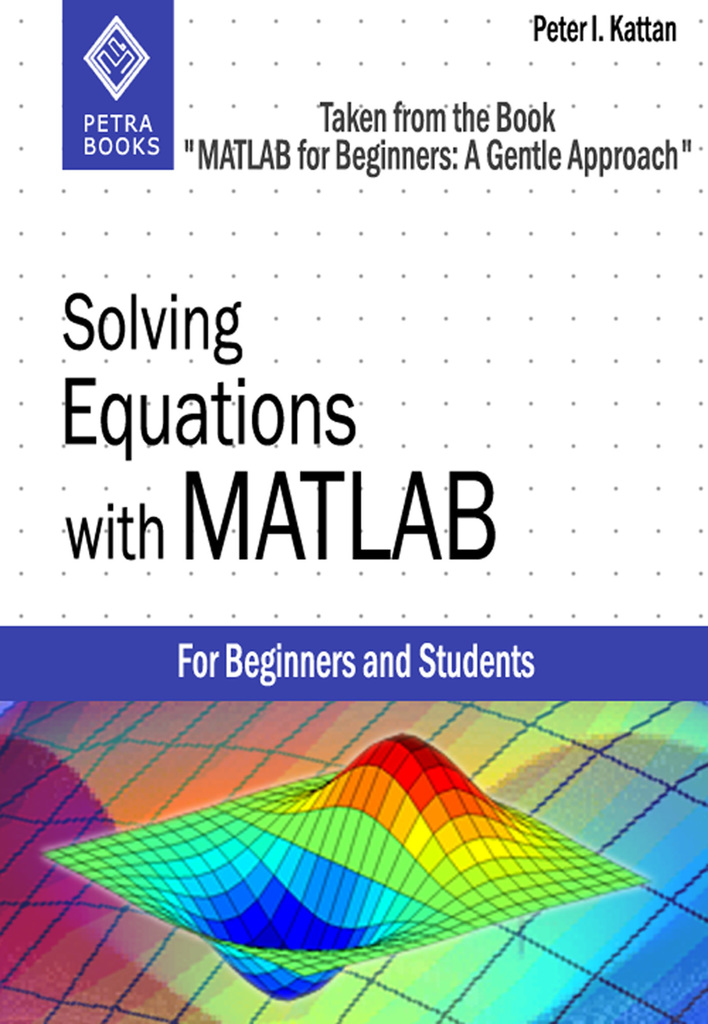 Solving Equations With Matlab Taken From The Book Matlab For Beginners A Gentle Approach By