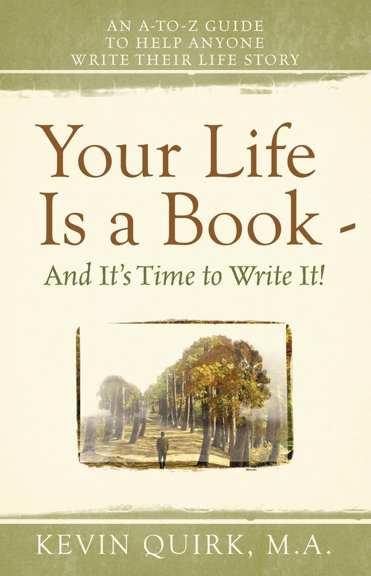 Life Is a Book And It's Time to Write It! An A-to-Z Guide to Help ...