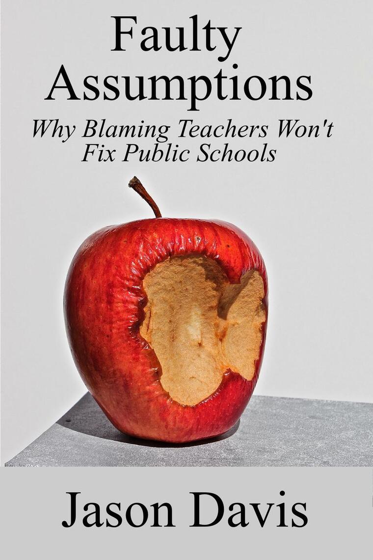 Faulty Assumptions: Why Blaming Teachers Won't Fix Public Schools by ...