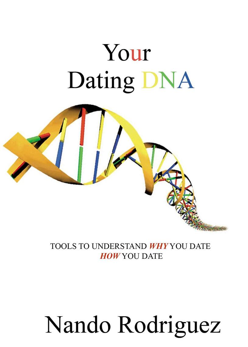 Your Dating DNA: Tools to Understand Why You Date How You Date by Nando ...