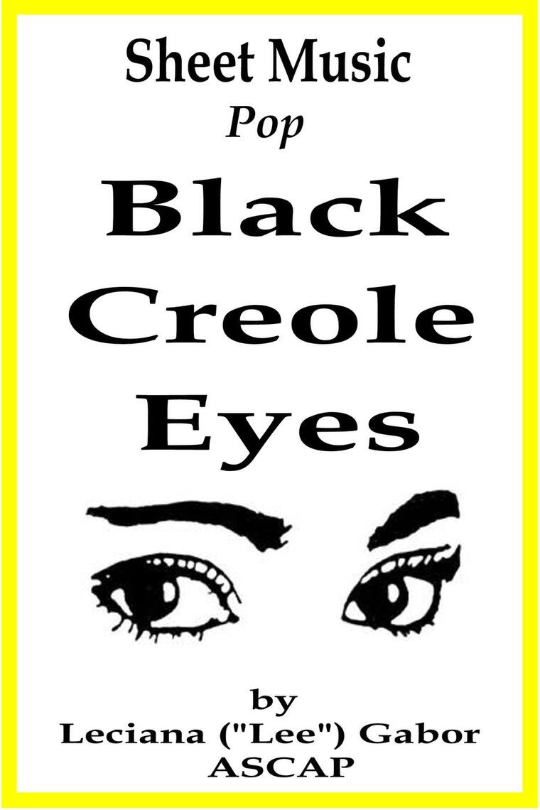 Sheet Music Black Creole Eyes by Lee Gabor (Ebook) - Read free for 30 days