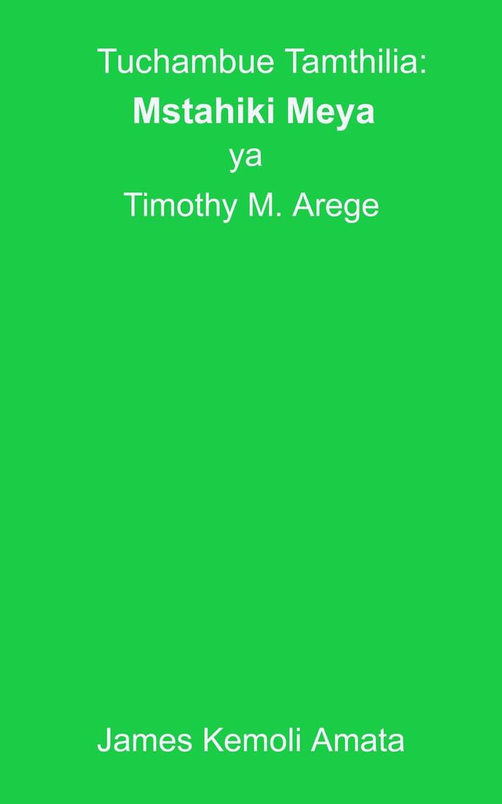 Tuchambue Tamthilia: MSTAHIKI MEYA ya Timothy M. Arege by James Kemoli ...
