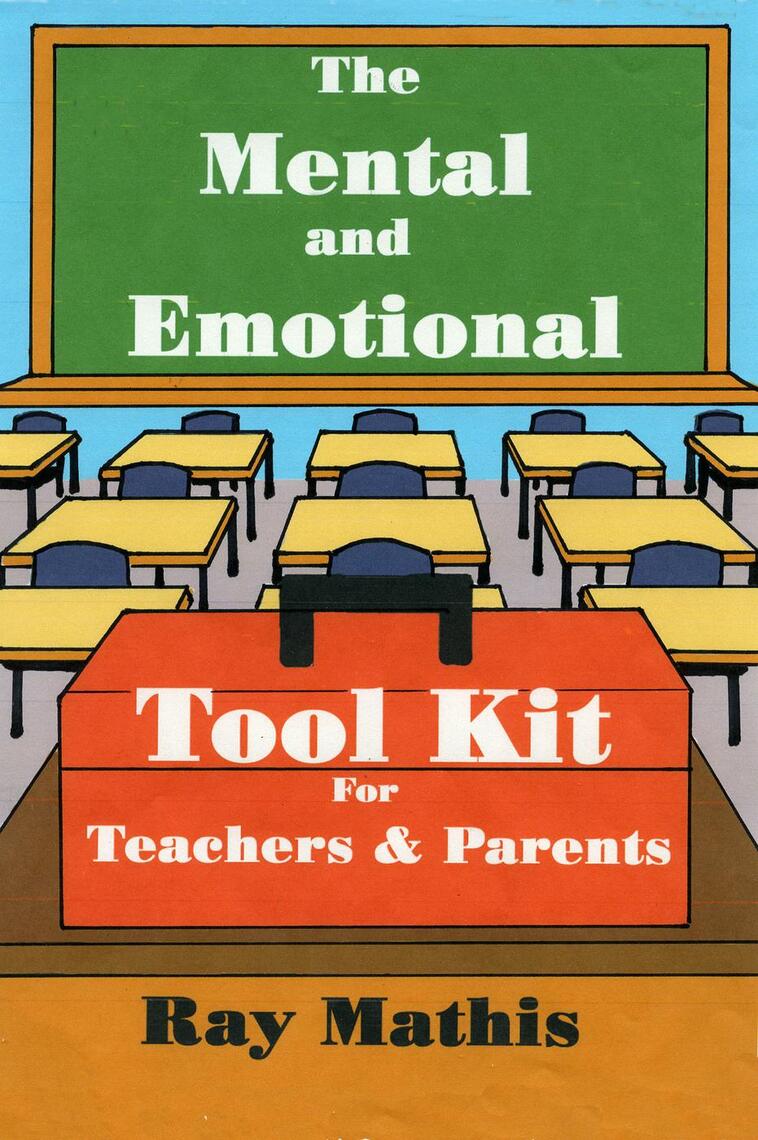The Mental and Emotional Tool Kit for Teachers and Parents by Ray ...
