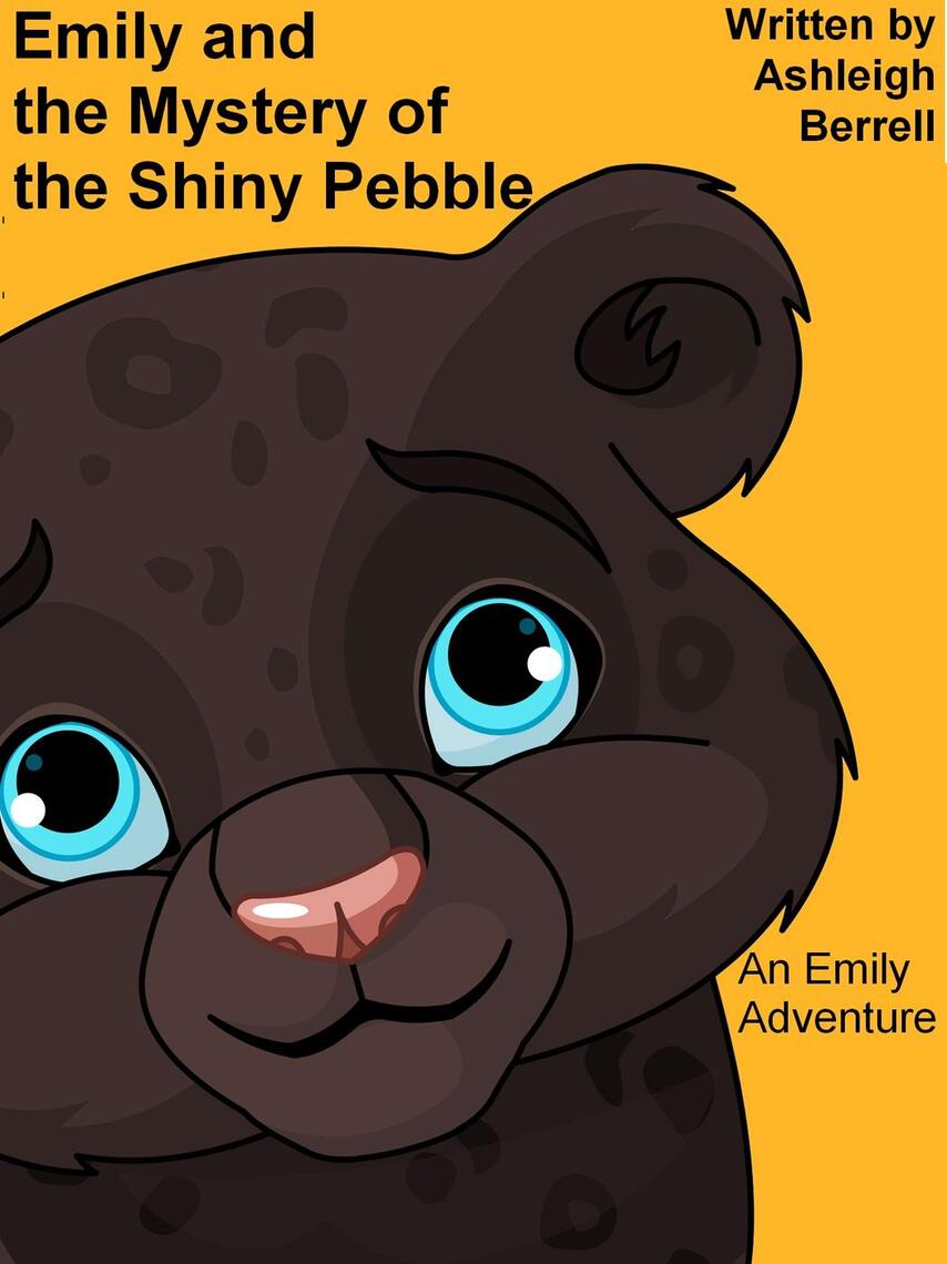 Emily and the Mystery of the Shiny Pebble- An Emily Adventure by ...