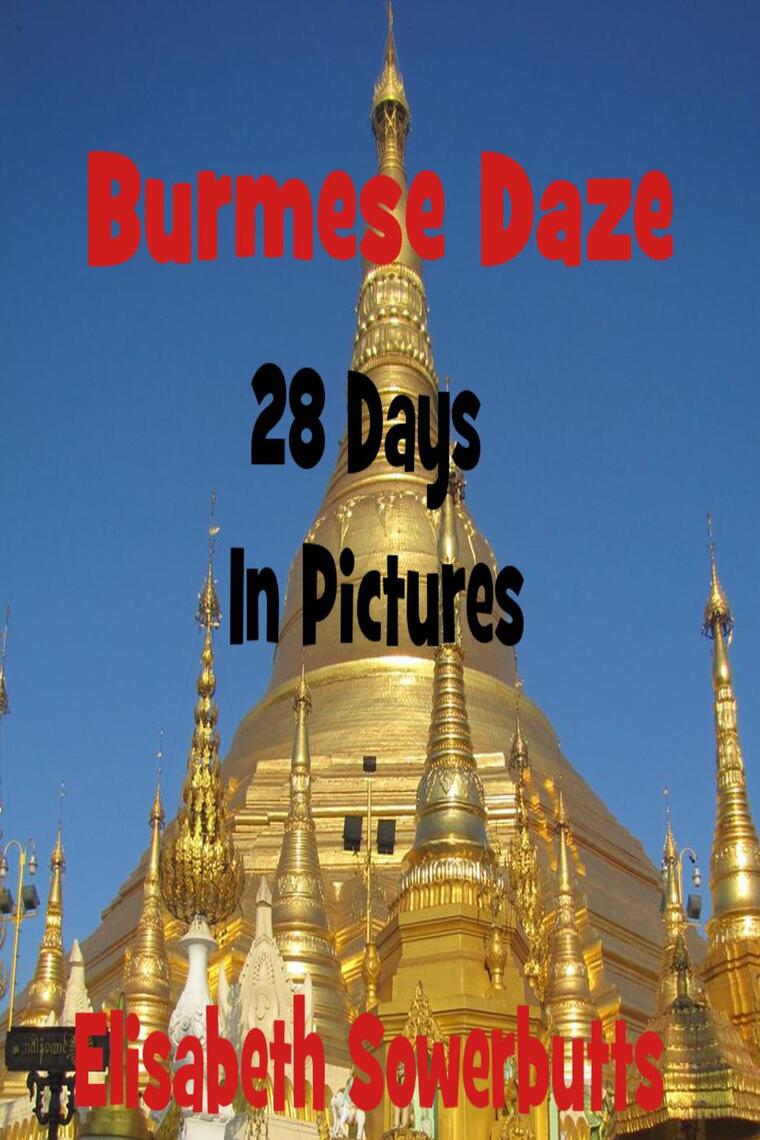 Burmese Daze: Myanmar in 28 Photos - Highlights Of Myanmar/Burma From A ...