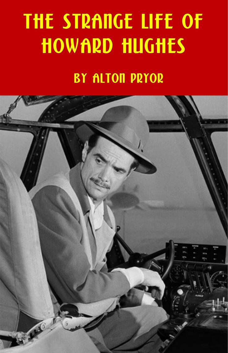 The Strange Life of Howard Hughes by Alton Pryor - Ebook | Everand