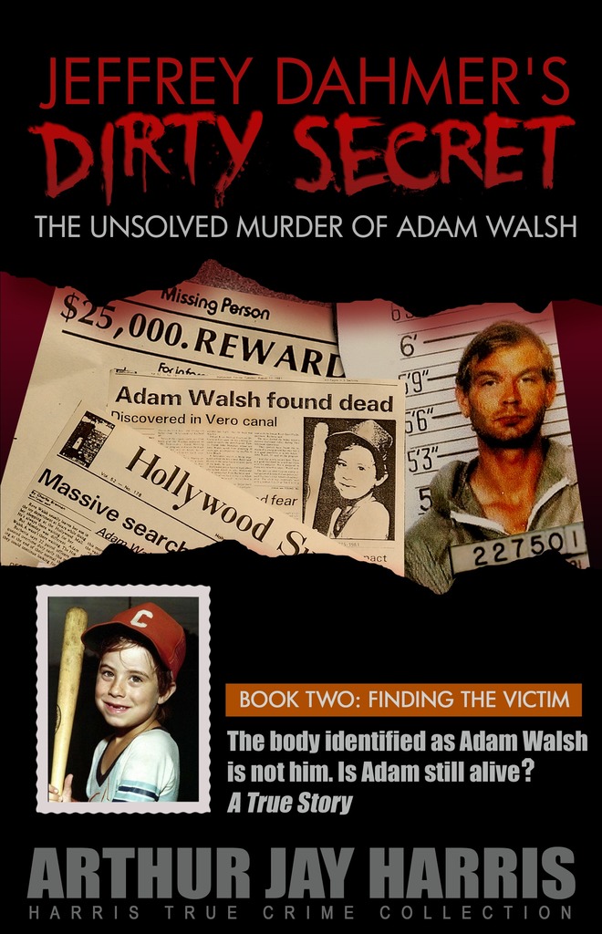 The Unsolved Murder of Adam Walsh: Book Two: Finding the Victim by ...