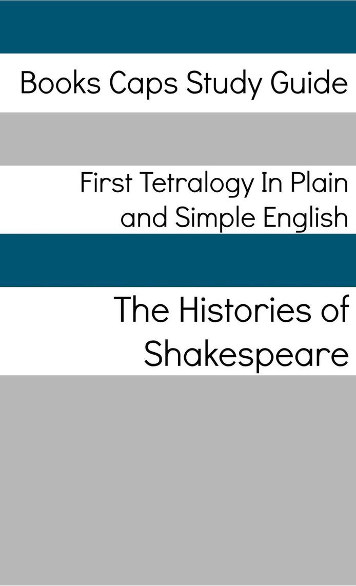 First Tetralogy In Plain and Simple English (Includes Henry VI Parts 1 ...