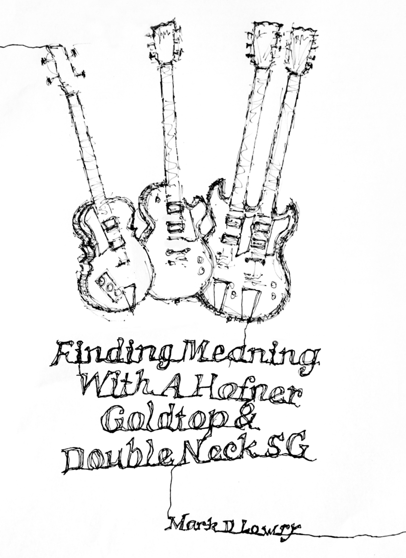 Finding Meaning With A Hofner, Goldtop & Double Neck SG by Mark Lowry ...