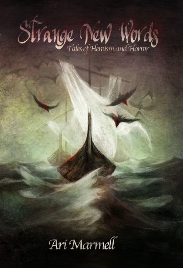 Strange New Words: Tales of Heroism, Hi-jinks, and Horror by Ari ...