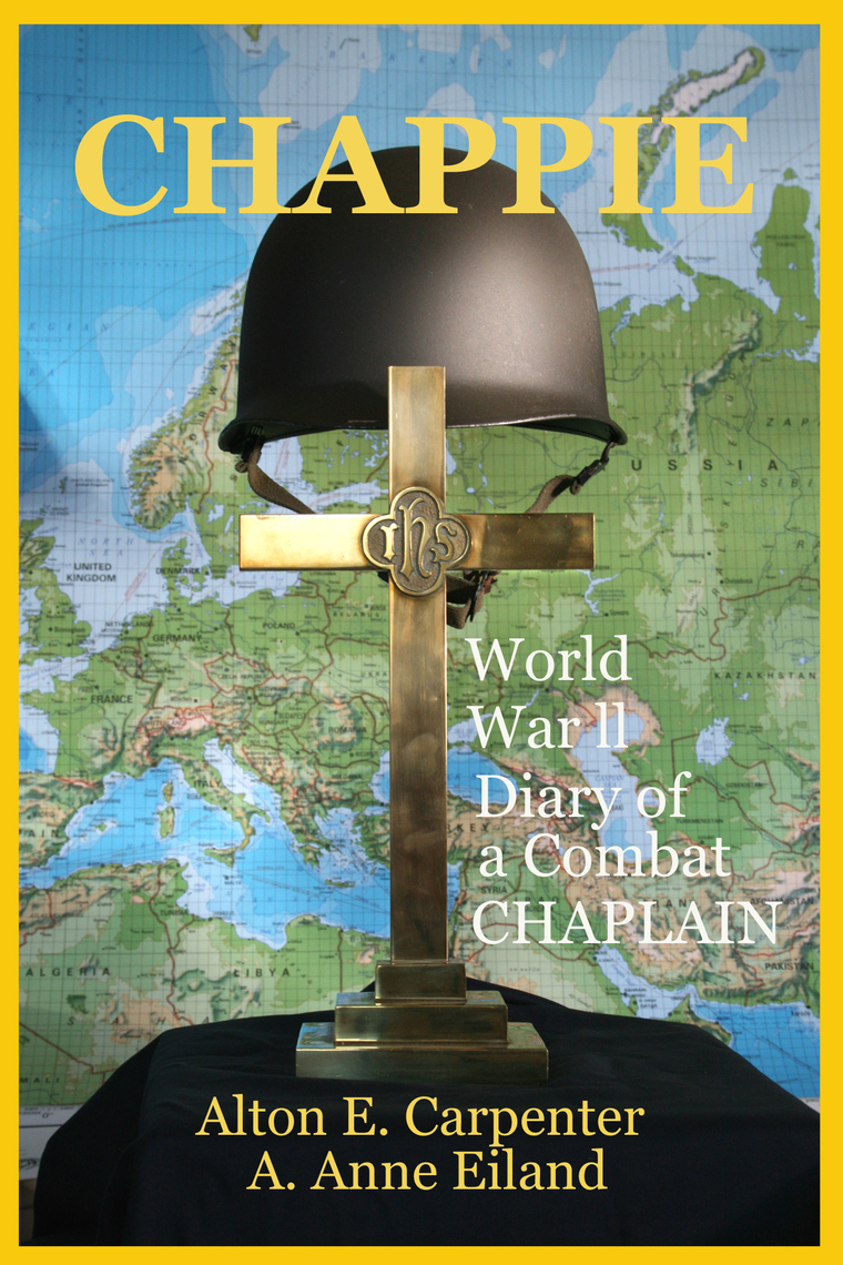 Chappie World War II Diary of a Combat Chaplain by A. Anne Eiland ...