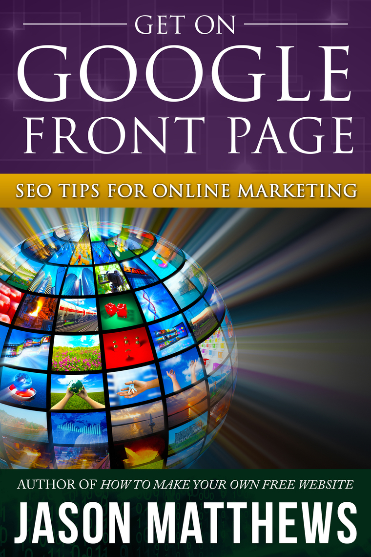 Get On Google Front Page: SEO Tips for Online Marketing by Jason ...