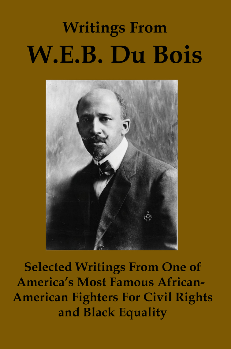 Writings From WEB DuBois: Selected Writings from one of America's Most ...