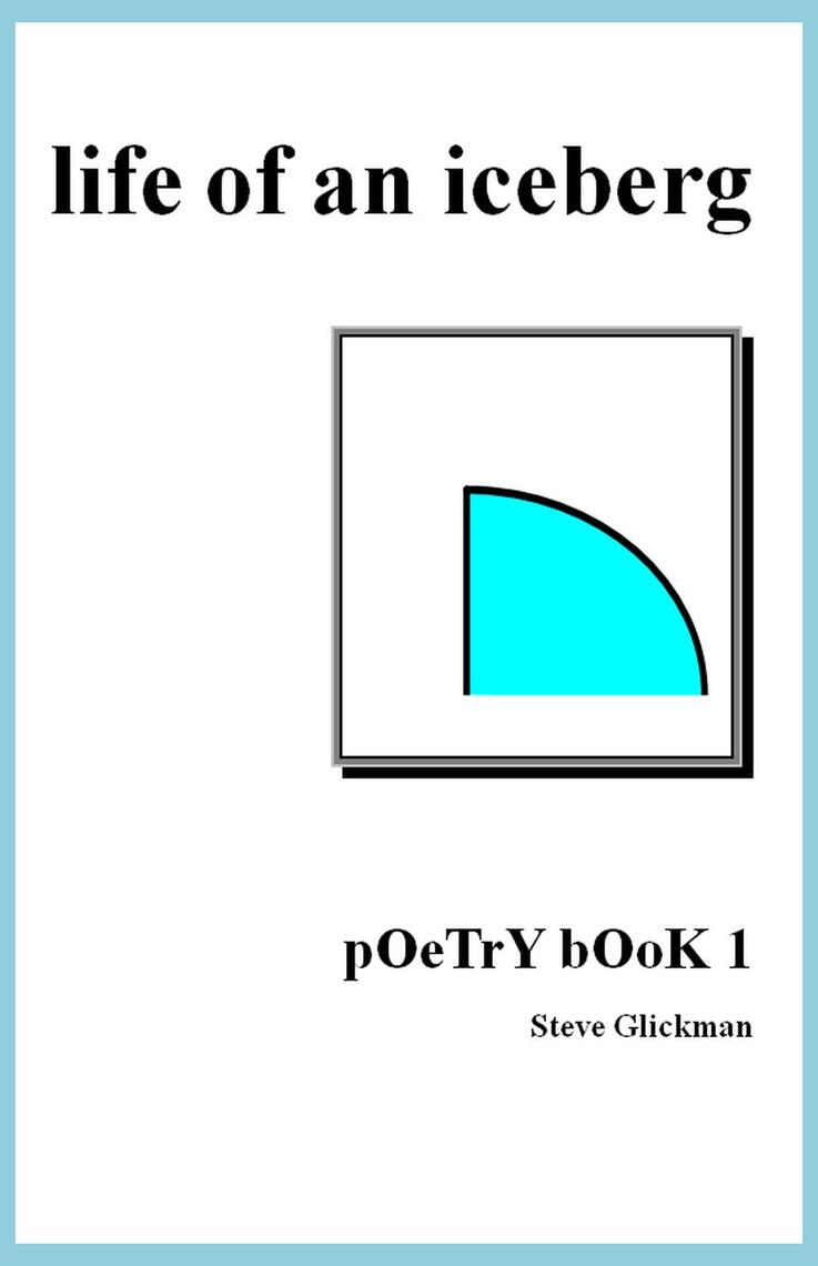 life of an iceberg - pOeTrY bOoK 1 by Steve Glickman (Ebook) - Read ...