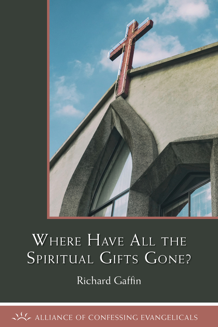 Where Have All the Spiritual Gifts Gone? by Richard Gaffin (Ebook ...