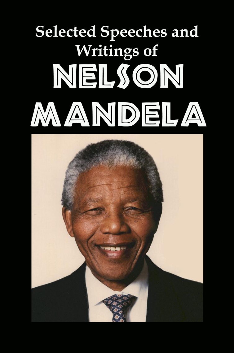 Selected Speeches and Writings of Nelson Mandela: The End of Apartheid ...