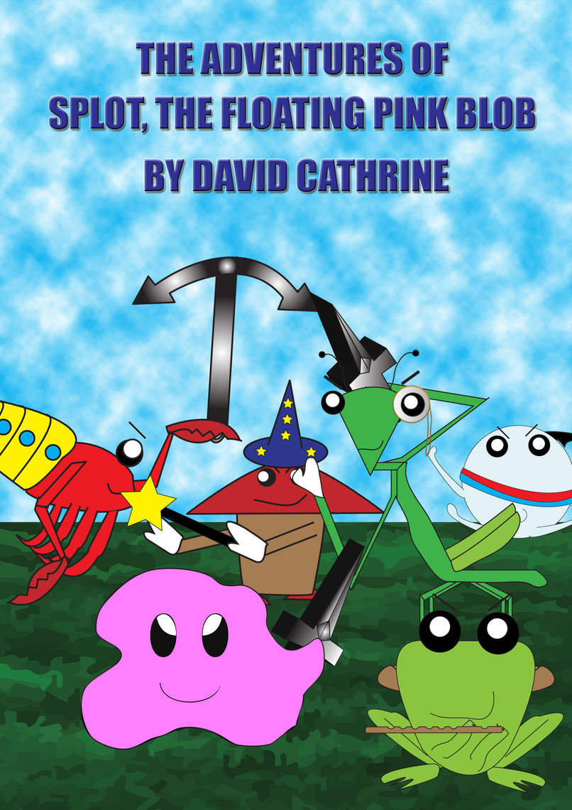 The Adventures of Splot, the Floating Pink Blob by David Cathrine ...