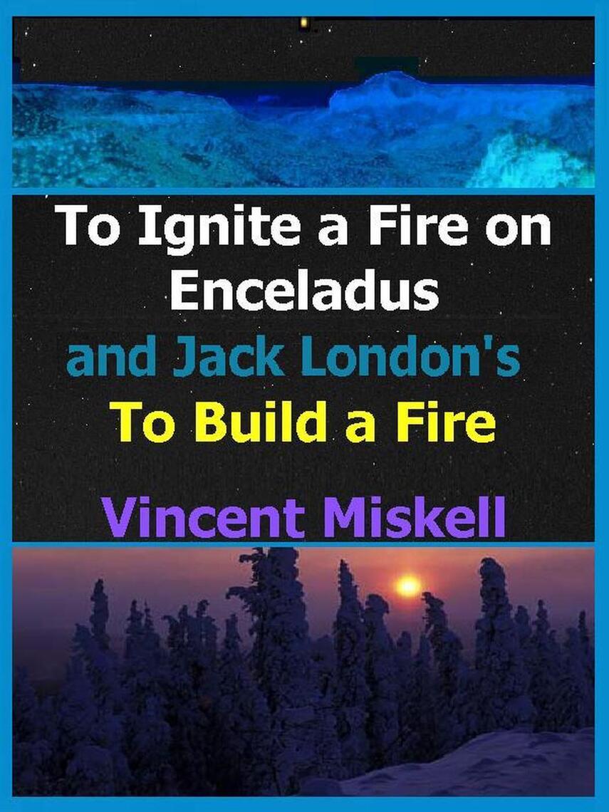 To Ignite a Fire on Enceladus and Jack London's To Build a Fire by ...