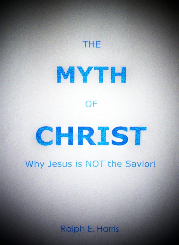 The Myth of Christ, Why Jesus is NOT the Savior. by Ralph Harris (Ebook ...