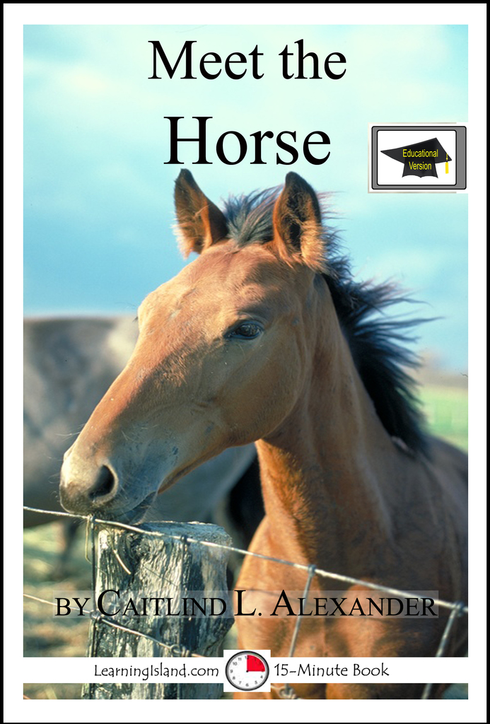 Meet the Horse: A 15-Minute Book for Early Readers, Educational Version by Caitlind L. Alexander ...