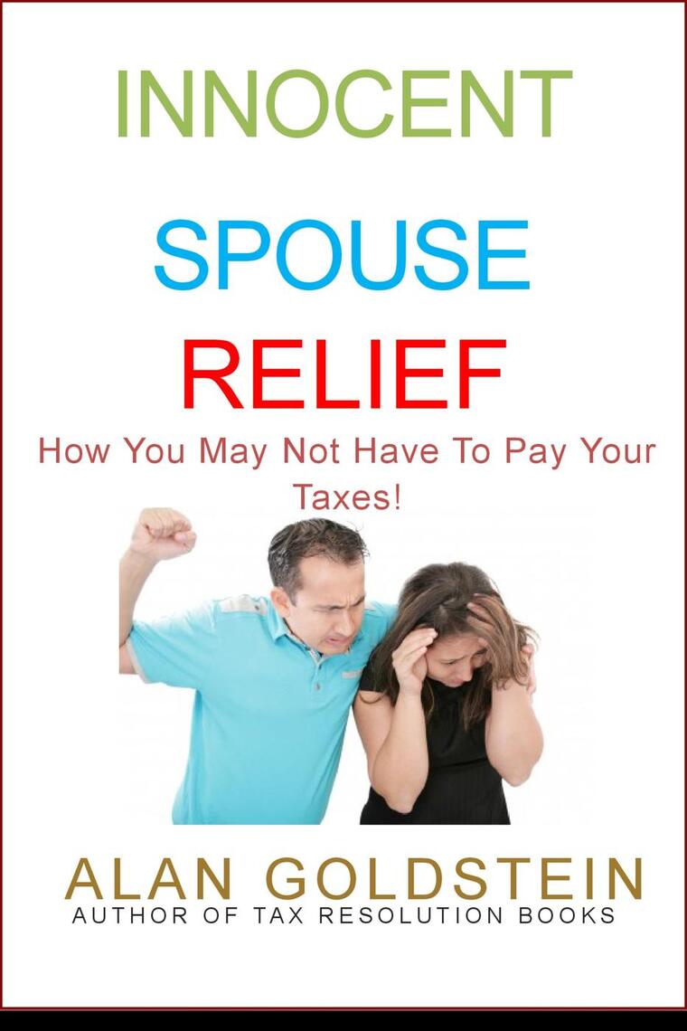 Innocent Spouse Relief: How You May Not Have To Pay Your Taxes! by Alan ...