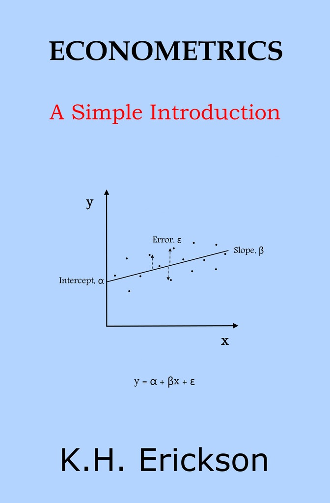 Read Econometrics: A Simple Introduction Online by K.H. Erickson | Books Read Econometrics: A Simple Introduction Online by K.H. Erickson | Books