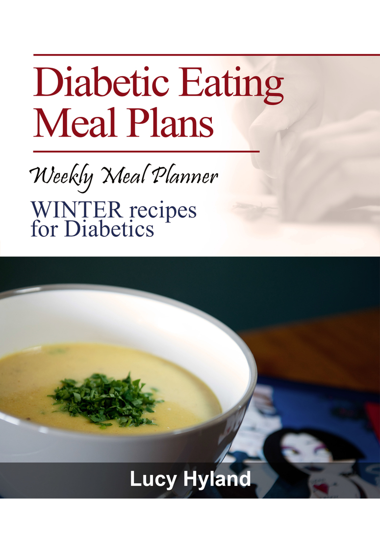 Diabetic Eating Meal Plan : Healthy Plate Method WINTER recipes for ...