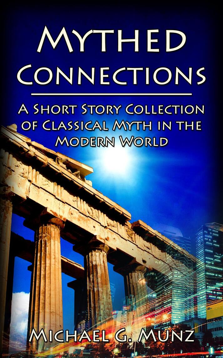 Mythed Connections: A Short Story Collection of Classical Myth in the ...