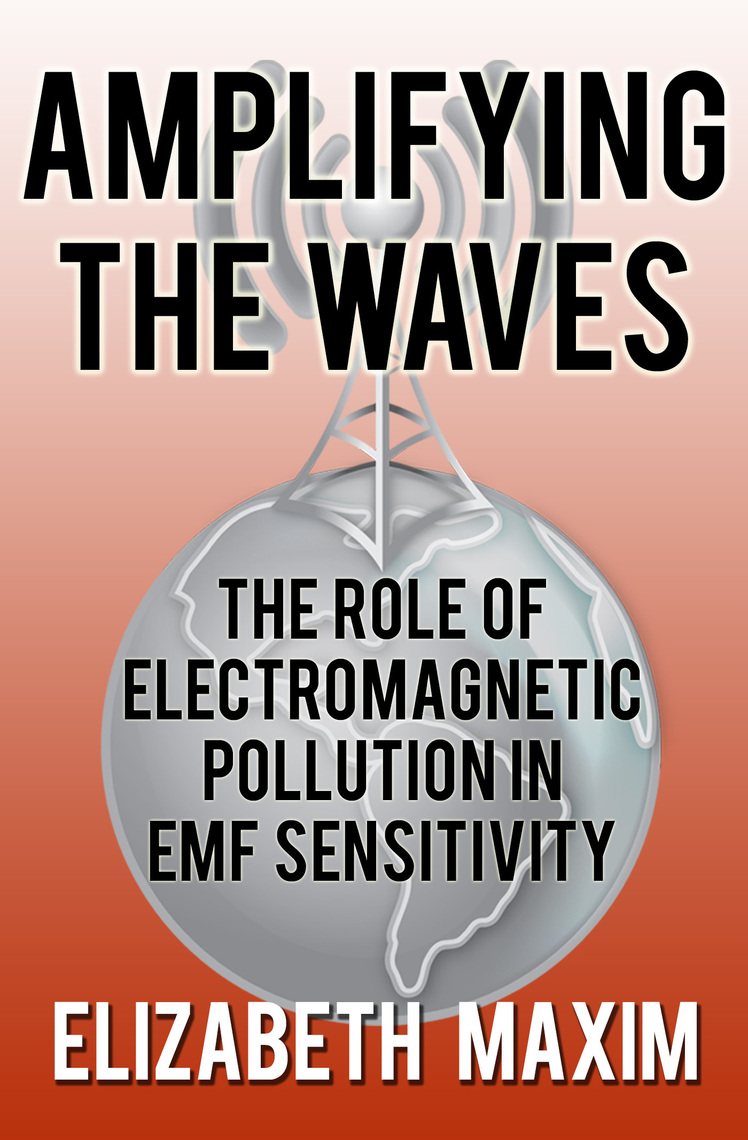Amplifying the Waves: The Role of Electromagnetic Pollution in EMF Sensitivity by Elizabeth ...