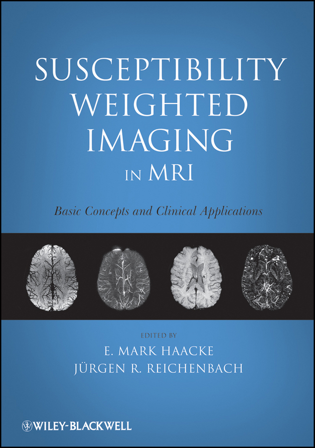 Susceptibility Weighted Imaging in MRI by E. Mark Haacke, Jürgen R ...