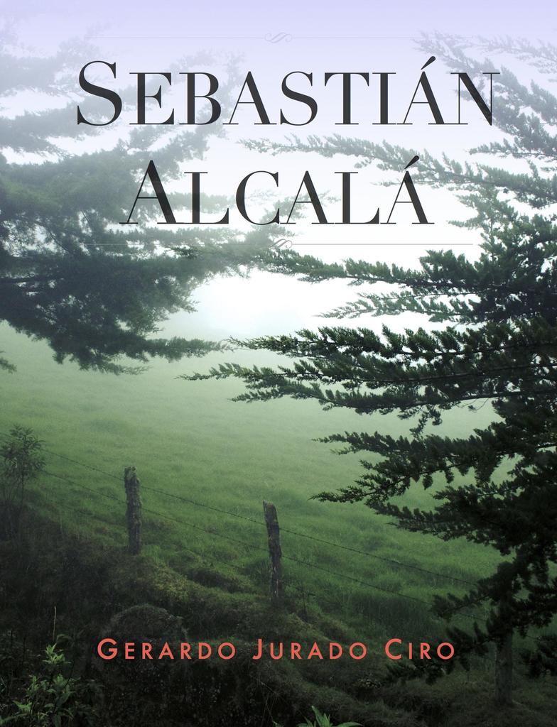 Sebastián Alcalá by Gerardo Jurado Ciro (Ebook) - Read free for 30 days