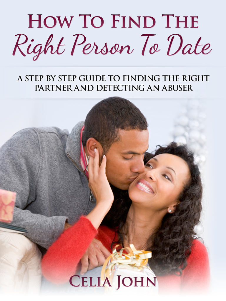 How To Find The Right Person To Date: A Step By Step Guide To Finding ...