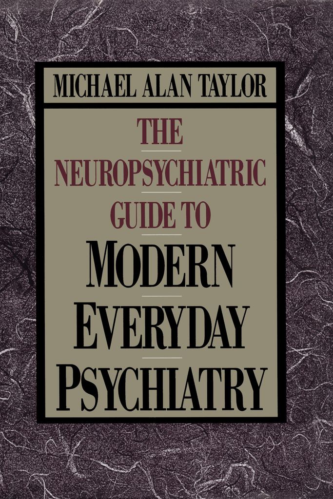 Neuropsychiatric Guide to Modern Everyday Psychiat by Michael Alan ...