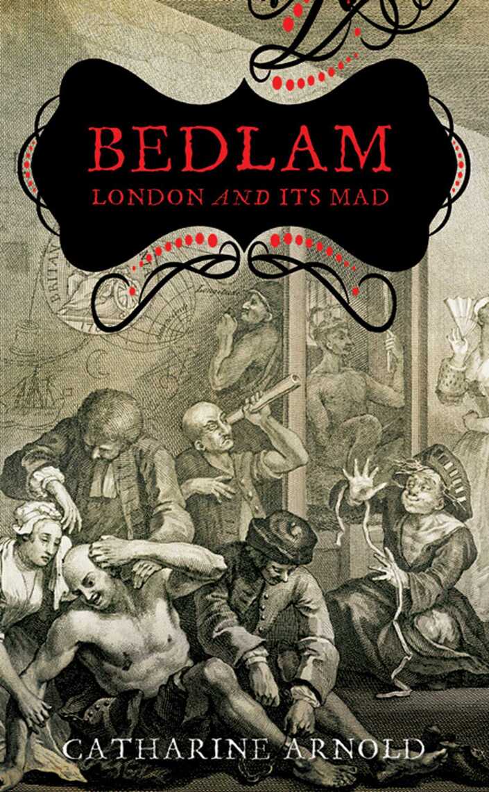 Bedlam by Catharine Arnold (Ebook) - Read free for 30 days