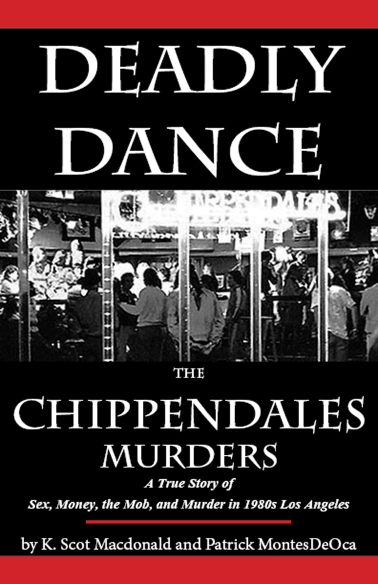 Deadly Dance: The Chippendales Murders by K. Scot Macdonald, Patrick ...