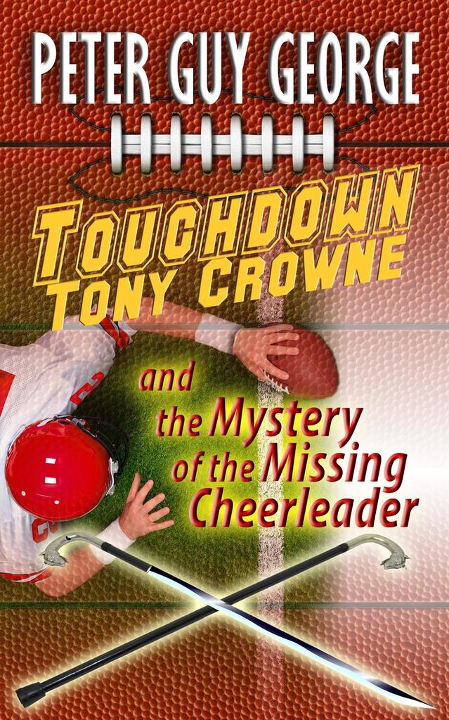 Touchdown Tony Crowne and the Mystery of the Missing Cheerleader by ...