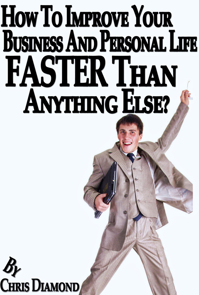 How To Improve Your Business And Personal Life Faster Than Anything ...