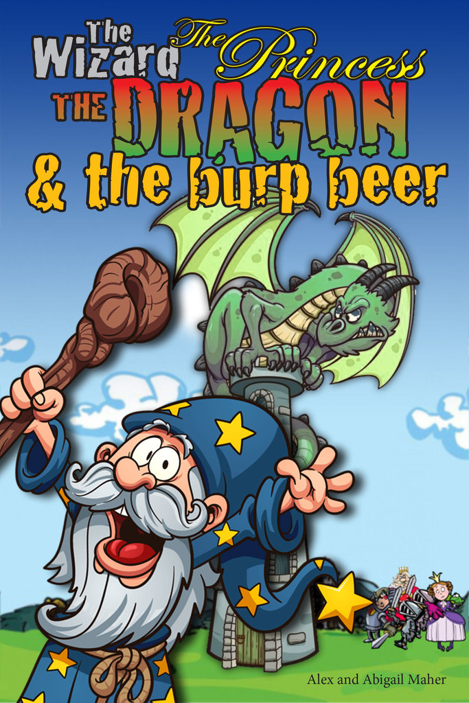 The Wizard, The Princess, The Dragon and The Burp Beer by A L Maher ...