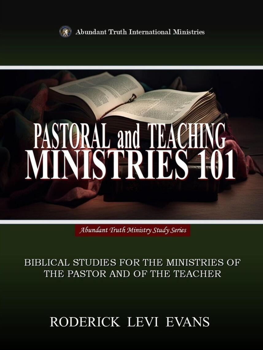 Pastoral and Teaching Ministries 101: Biblical Studies for the ...