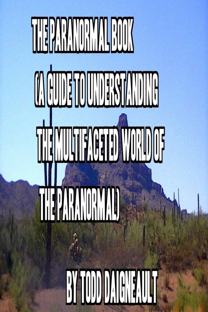 The Paranormal Book (A Guide to Understanding the Multifaceted World Of ...