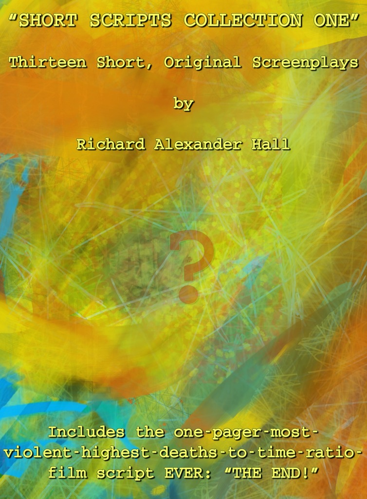 Short Scripts Collection One: Thirteen Short, Original Screenplays by ...