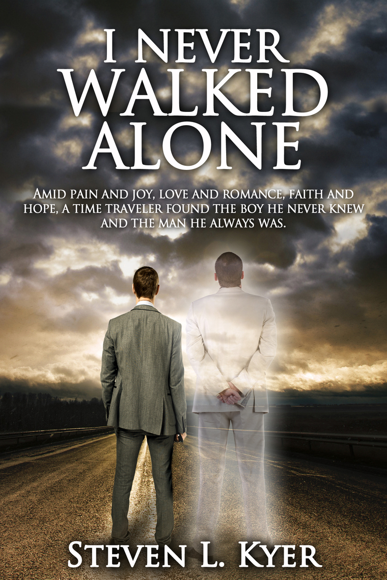 I Never Walked Alone by Steven L. Kyer stevekyergmail.com (Ebook ...