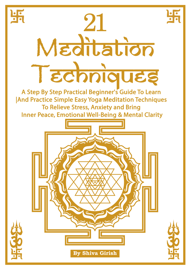 21 Meditation Techniques: A Step By Step Practical Beginner's Guide To ...