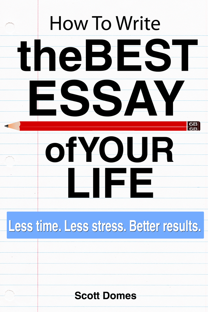 How to Write the Best Essay of Your Life by Scott Domes (Ebook) - Read ...